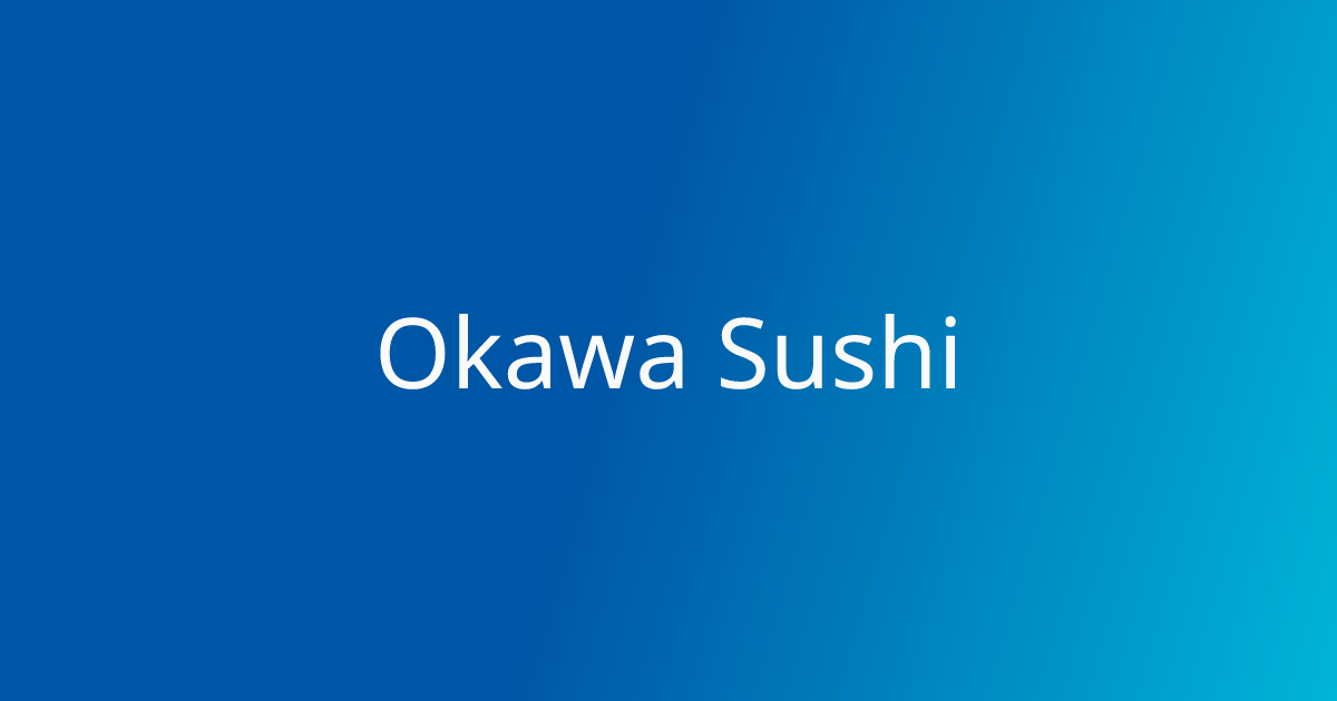 Best Japanese in Milpitas, CA | Okawa Sushi | Menu